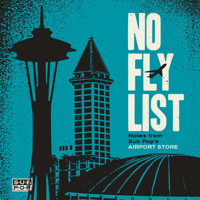No Fly List: Notes from Sub Pop’s Airport Store (September 2016) in Sub ...